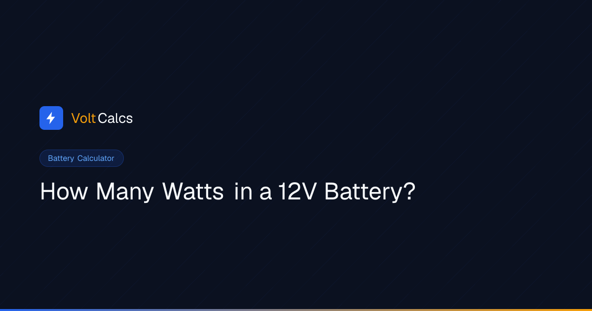 Watts in a 12V Battery Calculator — Ah to Wh Math | VoltCalcs